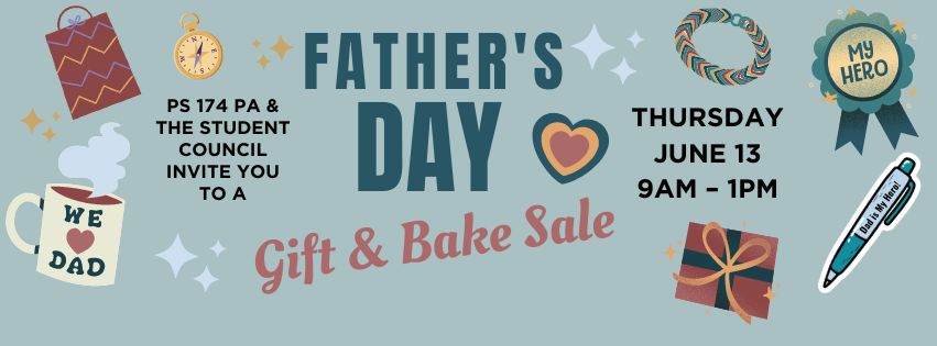 Father’s Day Gift & Bake Sale! Thurs. June 13, 2024 – P.S. 174 William ...