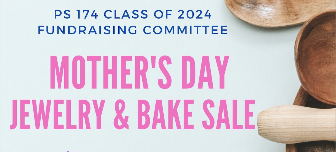 Class of 2024 Mother’s Day Jewelry and Bake Sale Fundraiser! – P.S. 174 ...